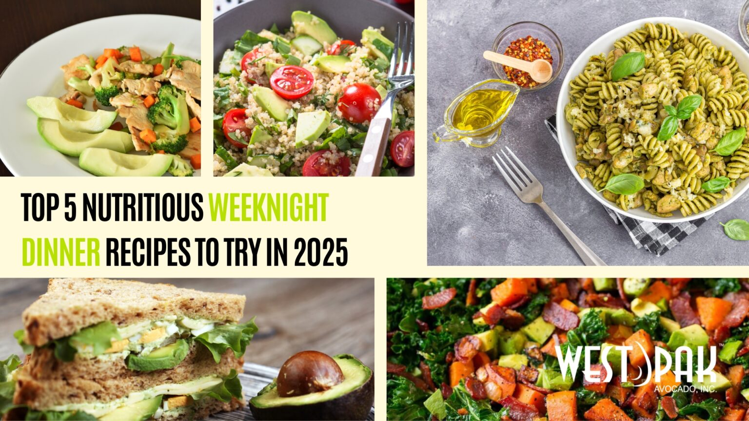 Five Healthy Weeknight Dinner Recipes for 2025 - West Pak Avocado Inc.